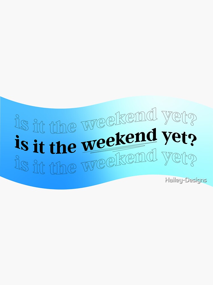 "is it the weekend yet? Aesthetic Gradient Blue Quote" Sticker by ...