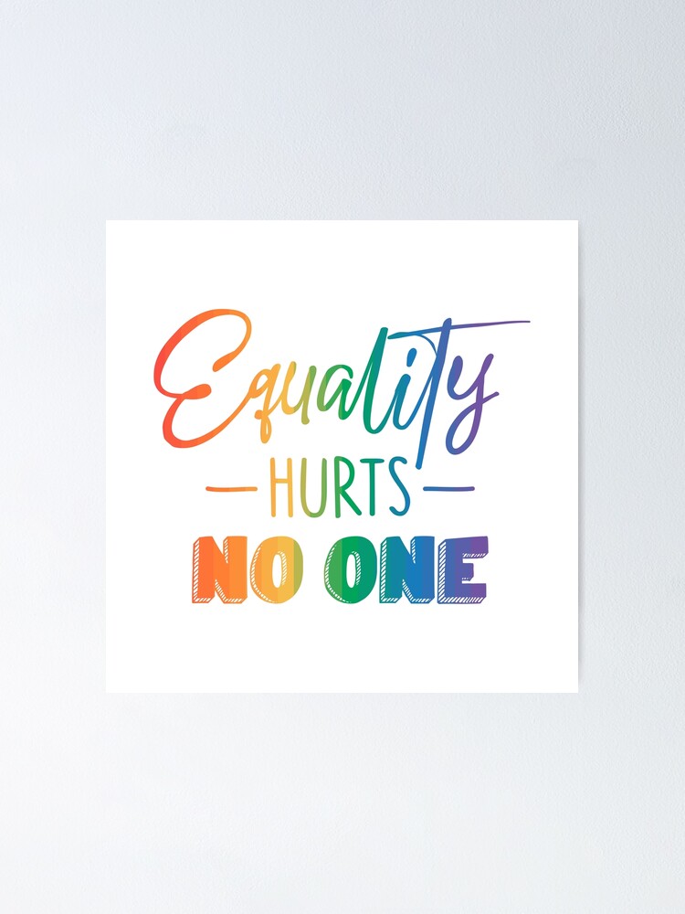 "Equality Hurts No One" Poster for Sale by Gomolach | Redbubble