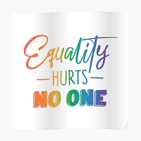 "Equality Hurts No One" Poster for Sale by Gomolach | Redbubble
