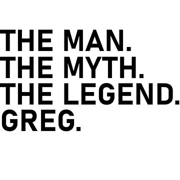 "The Man Myth Legend Greg" Sticker for Sale by MicahPhoenix | Redbubble
