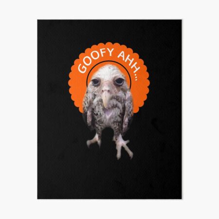 "Goofy Ahh Funny Meme with Goofy Ahh Bird" Art Board Print for Sale by ...