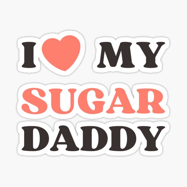 "FUNNY I LOVE (HEART) MY SUGAR DADDY" Sticker for Sale by appareltolove ...