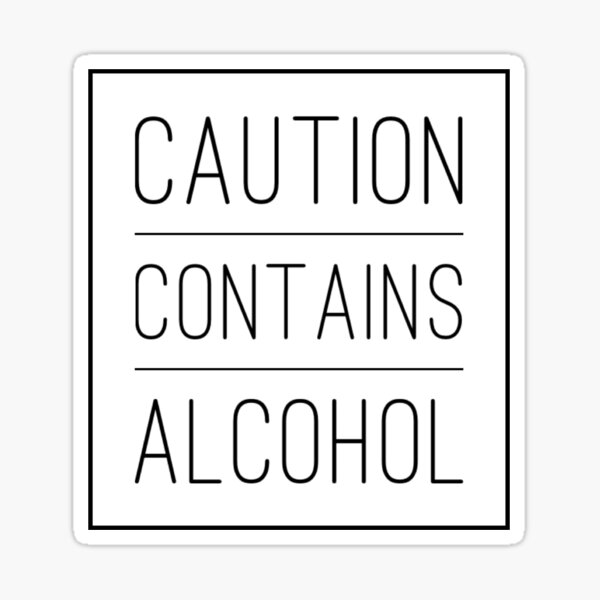 "Caution Contains Alcohol" Sticker for Sale by SDFMAesthetics | Redbubble