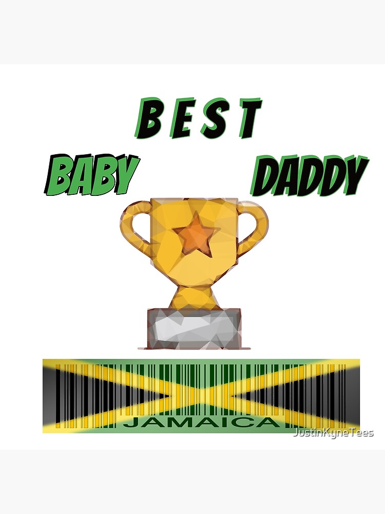 "Best Baby Daddy Jamaica" Poster for Sale by JustinKyneTees | Redbubble