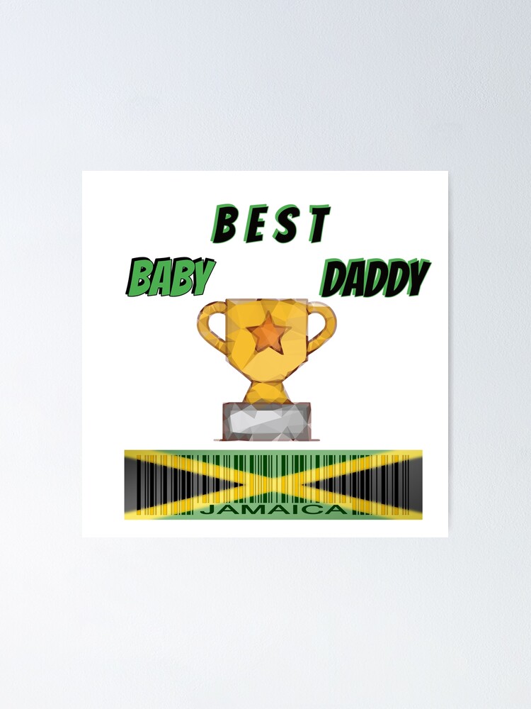 "Best Baby Daddy Jamaica" Poster for Sale by JustinKyneTees | Redbubble