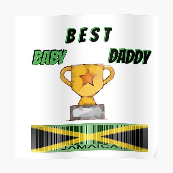 "Best Baby Daddy Jamaica" Poster for Sale by JustinKyneTees | Redbubble