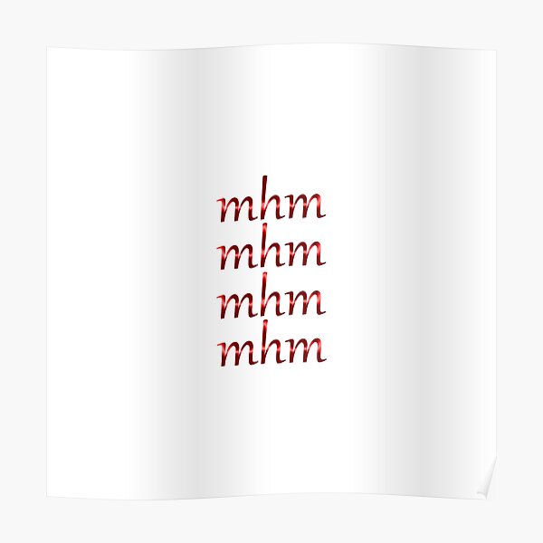 "mhm mhm" Poster for Sale by QuotesEngineer8 | Redbubble
