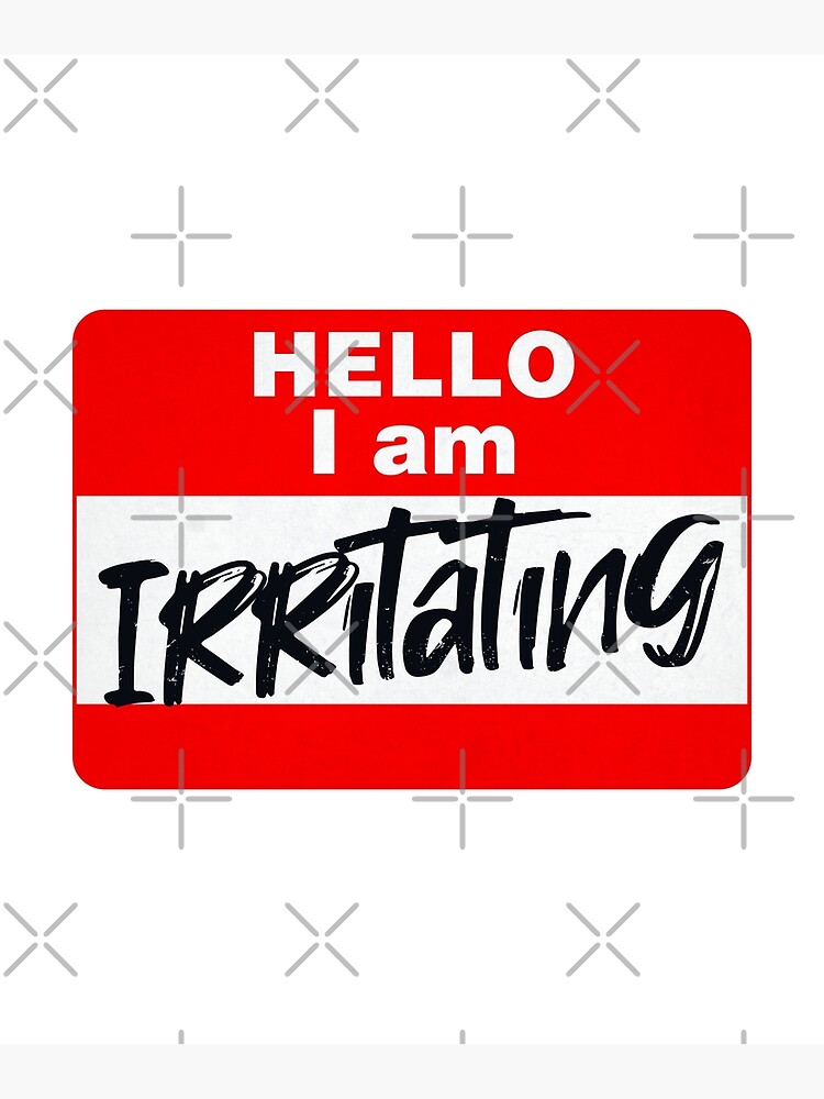 "Hello, I Am Irritating (Viral Quote - Trending Meme)" Poster for Sale ...