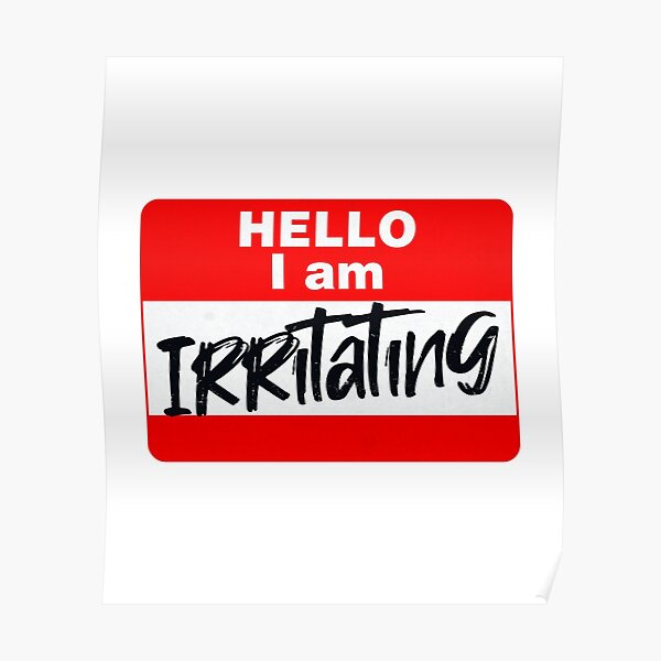 "Hello, I Am Irritating (Viral Quote - Trending Meme)" Poster for Sale ...