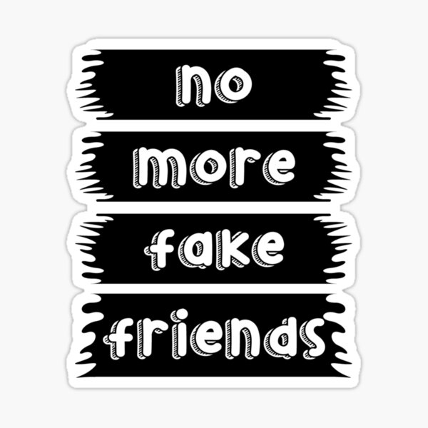 "No More Fake Friends " Sticker for Sale by BigLittleMug | Redbubble