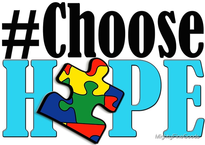 "Choose Hope - Autism Awareness" by MightyFineGoods | Redbubble
