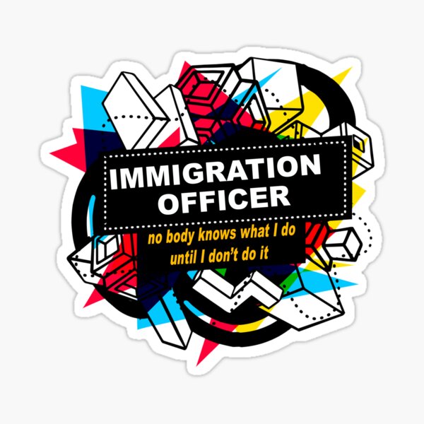 "Immigration Officer" Sticker for Sale by Mordecais | Redbubble