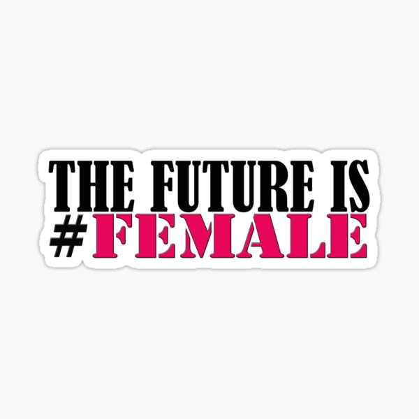 "The Future is Female" Sticker for Sale by MightyFineGoods | Redbubble