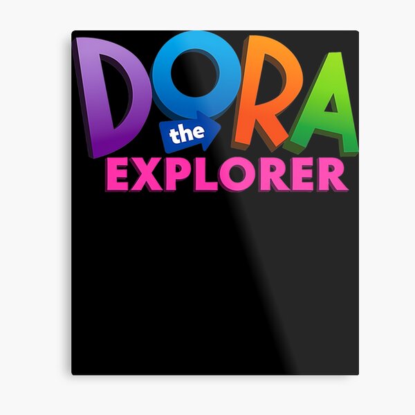 "Dora The Explorer Dora The Explorer Dora The Explorerrrr" Metal Print ...