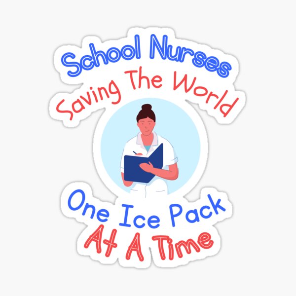 " School Nurses Saving The World One Ice Pack At A Time \" Sticker by ...