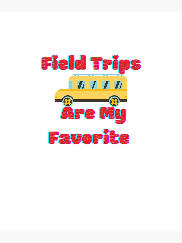 "Field Trips Are My Favorite Funny School Bus" Poster for Sale by ...