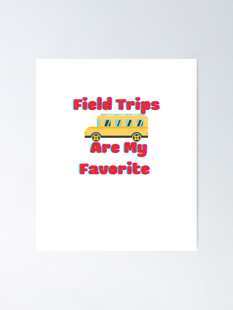"Field Trips Are My Favorite Funny School Bus" Poster for Sale by ...