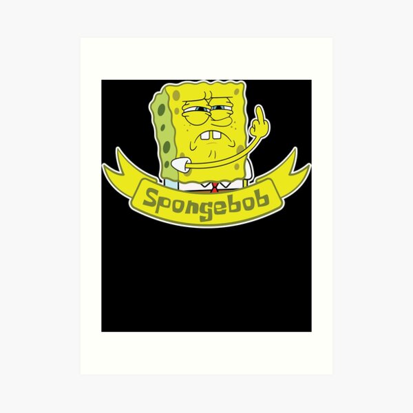"Spongebob Raise Middle Finger" Art Print for Sale by ClayTower | Redbubble
