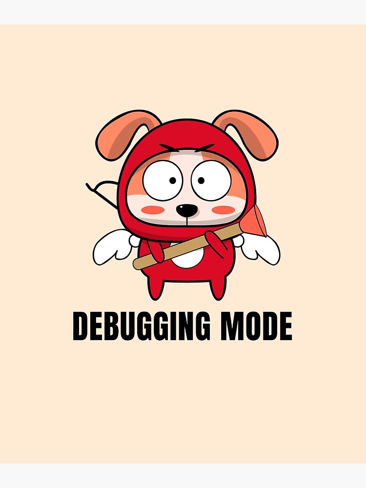 "Debugging Mode, Funny QA engineer" Poster for Sale by memophant ...