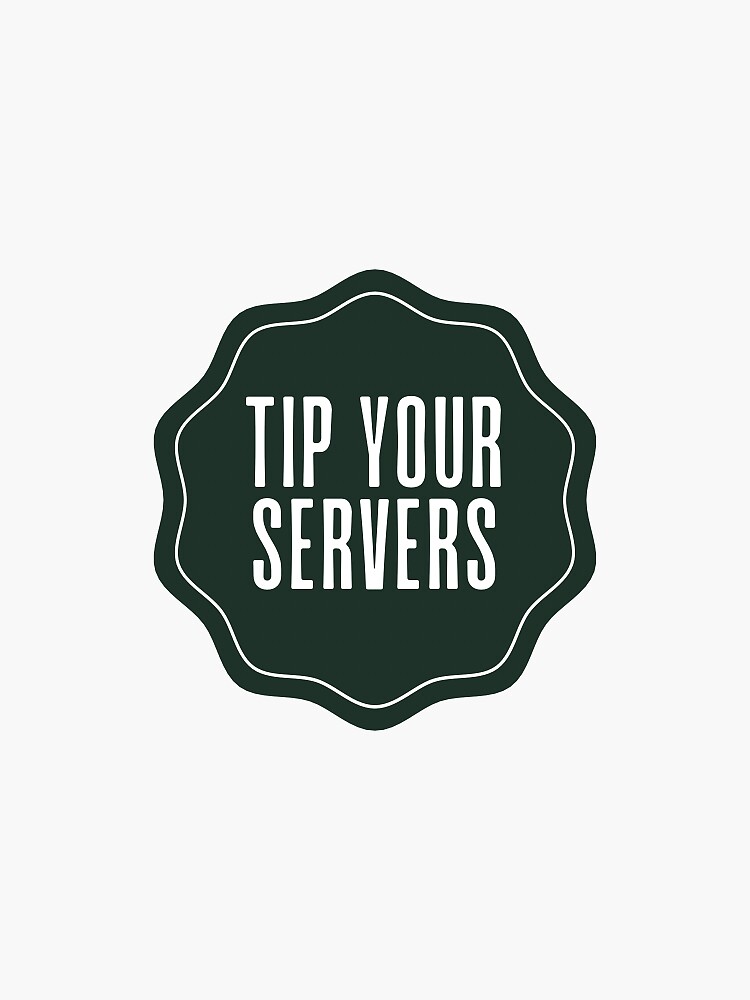 "Tip Your Servers Black and White" Sticker for Sale by PollyPocketPink ...