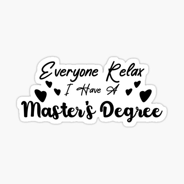 "Everyone Relax I Have A Master's Degree" Sticker for Sale by Youdej ...