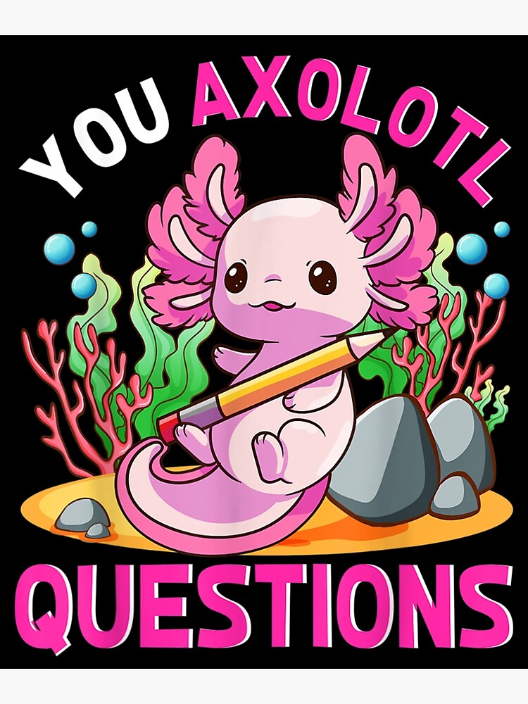 "Funny axolotl Cute Axolotl Gamer questions Funny Axolotl Cute axolotl ...