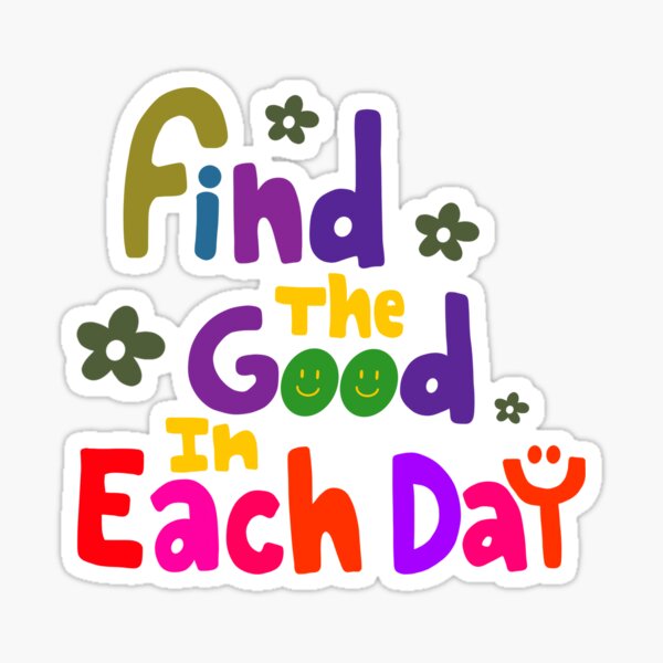"Find the good in each day positive quote" Sticker for Sale by ...