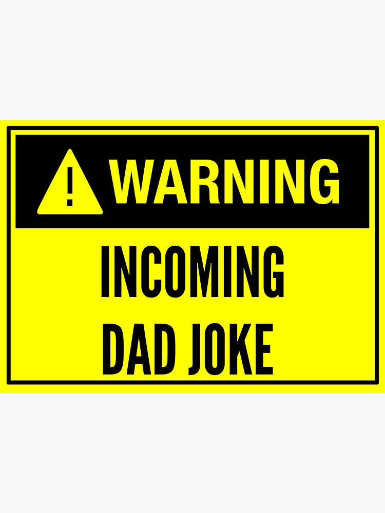 "Warning Incoming Dad Joke" Sticker for Sale by WindPop | Redbubble
