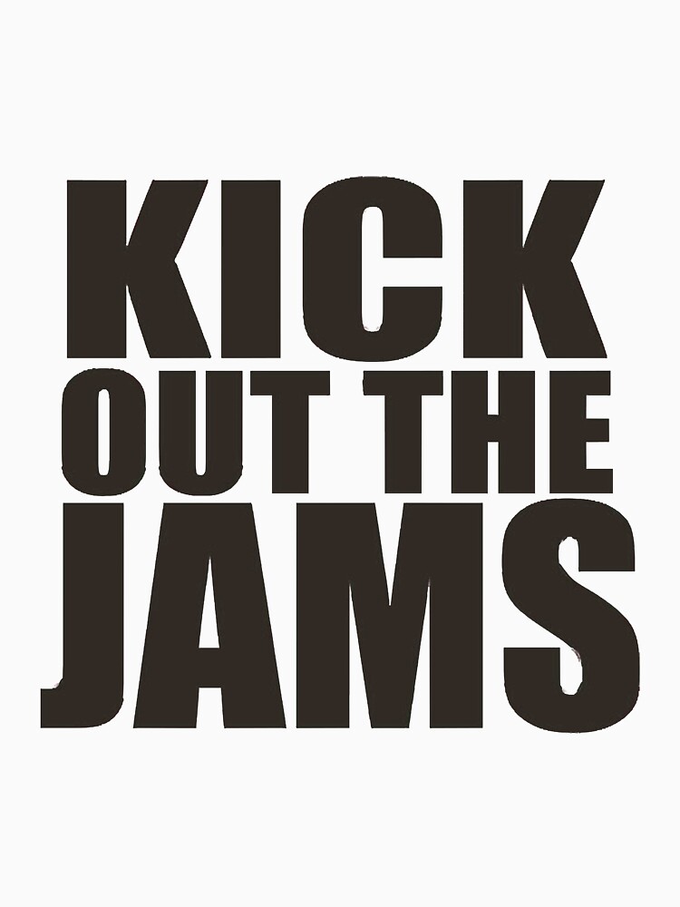 "Kick Out The Jams " T-shirt for Sale by AndrewChallinor | Redbubble | music t-shirts - buckley ...