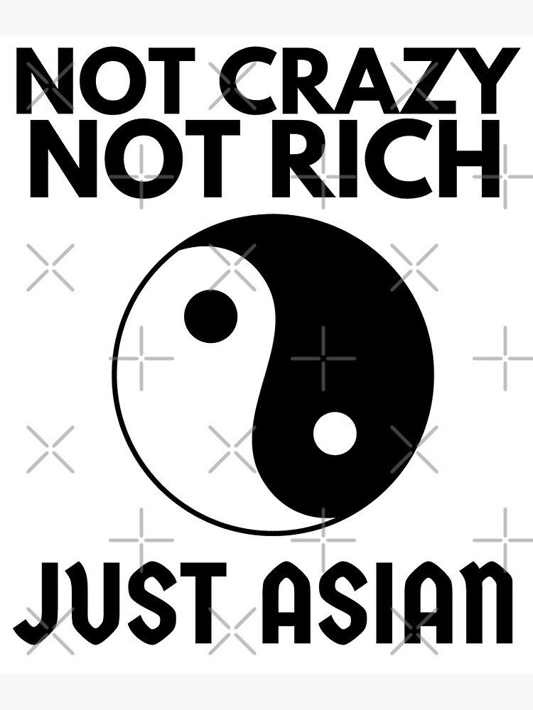 "Not Crazy Not Rich Just Asian Funny Tao (White)" Poster for Sale by ...