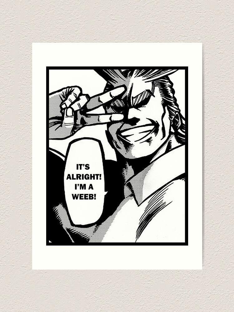 "All Might "I'm A Weeb"" Art Print for Sale by GrimmReaper | Redbubble