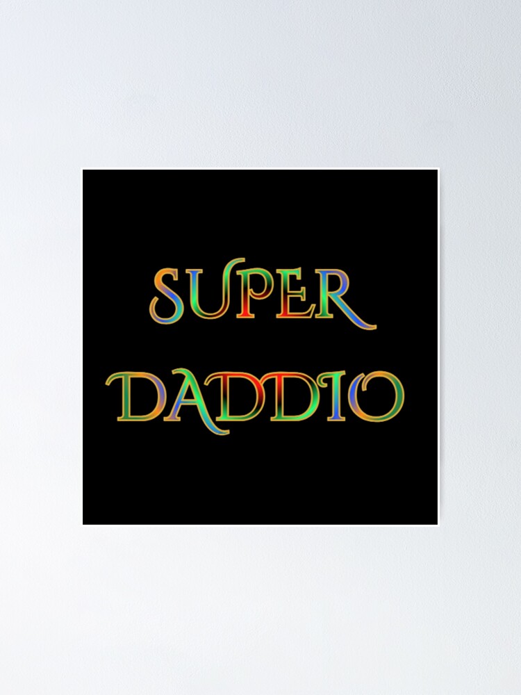 "Super Daddio" Poster for Sale by ibrahimsn | Redbubble