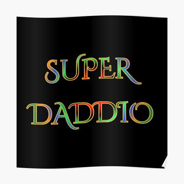 "Super Daddio" Poster for Sale by ibrahimsn | Redbubble