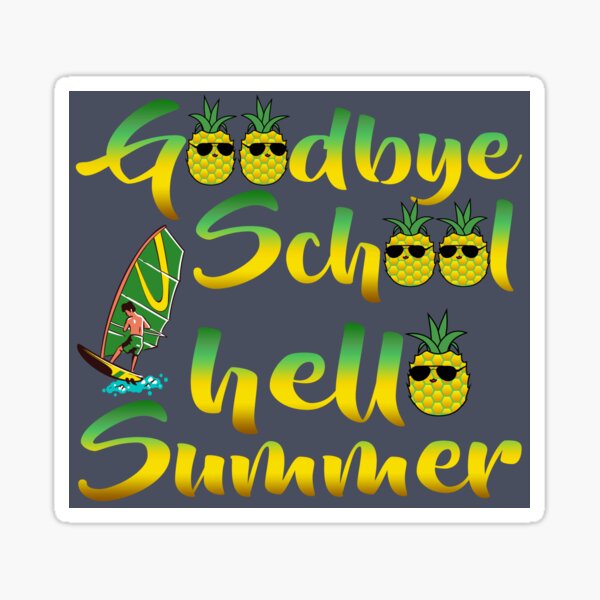 "Goodbye School Hello Summer Pinneaples" Sticker for Sale by ...