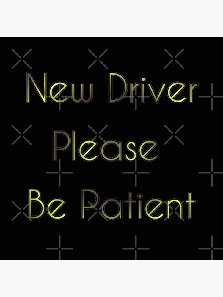 "New Driver Please Be Patient" Poster for Sale by ibrahimsn | Redbubble