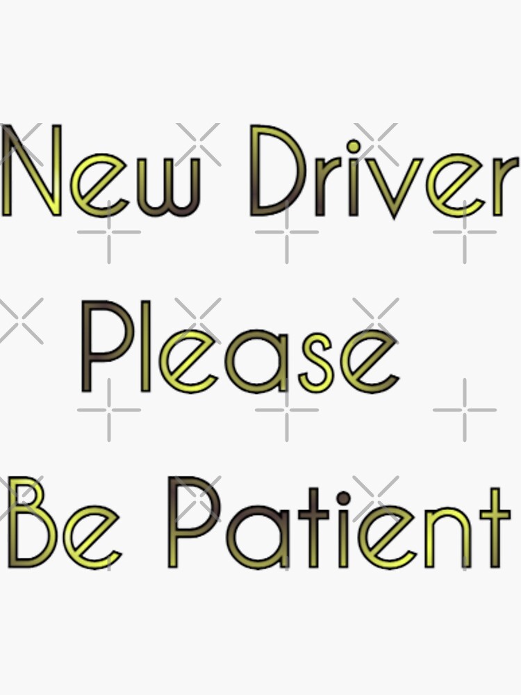 "New Driver Please Be Patient" Sticker for Sale by ibrahimsn | Redbubble
