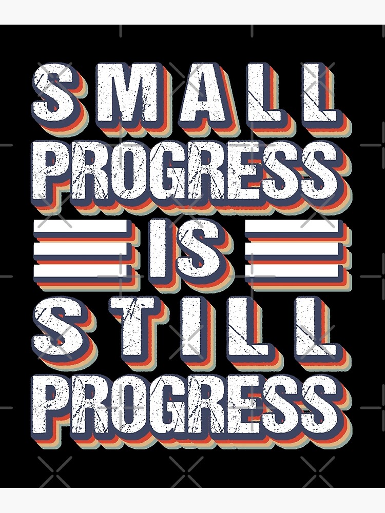 "small progress is still progress" Poster for Sale by MOONINSPIRATION ...