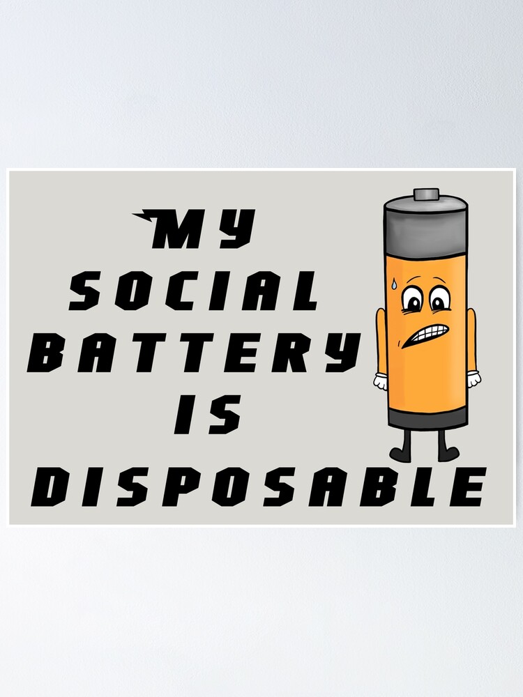 "Social Battery " Poster for Sale by pureandholyllc | Redbubble