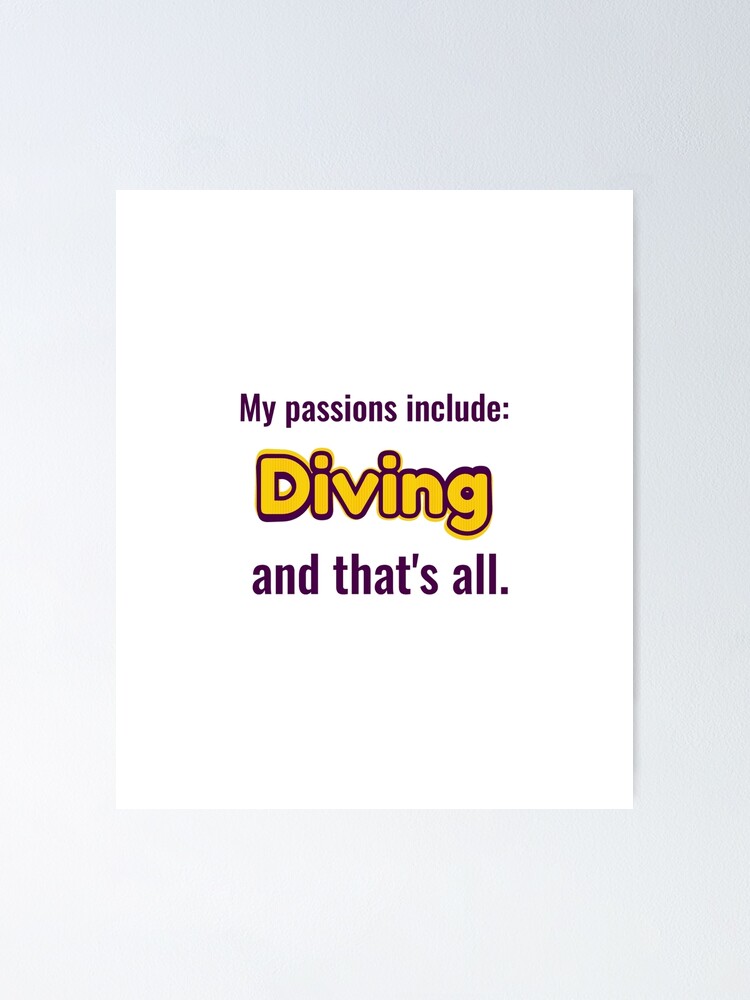 "Diving is my passion" Poster for Sale by cooldesignsalot | Redbubble