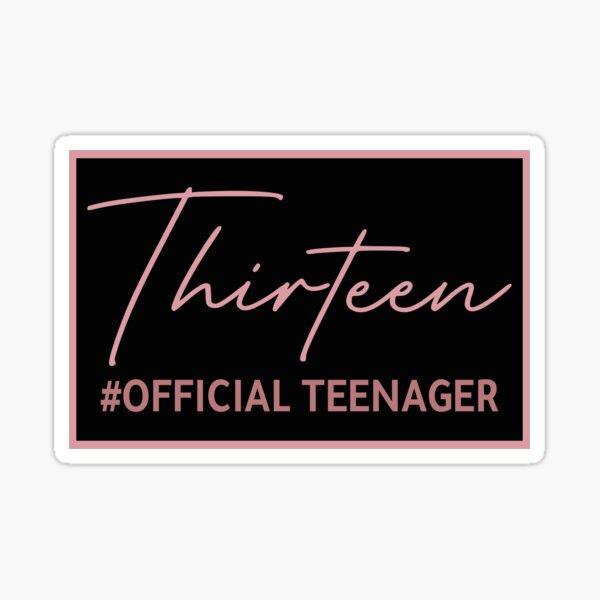 "13 Years Old Official Teenager 13th Birthday Girls Thirteen" Sticker ...
