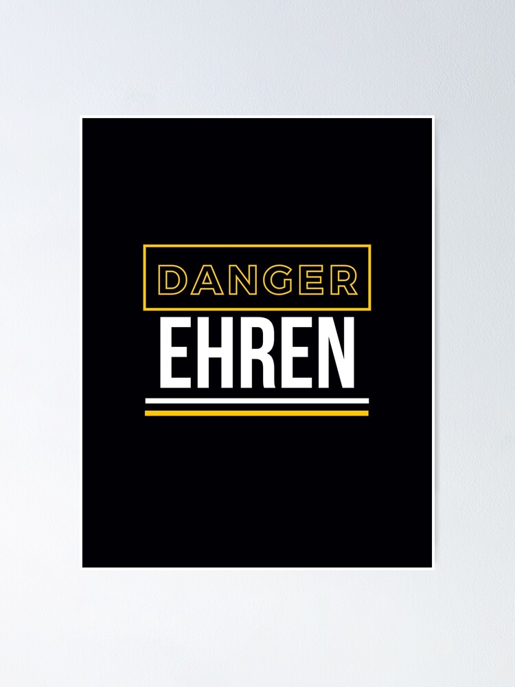 "Danger Ehren " Poster for Sale by Adherent-design | Redbubble