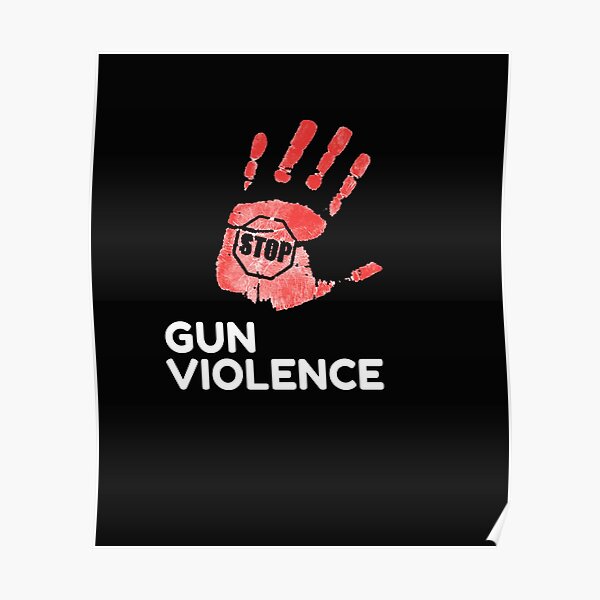 "Stop Gun Violence - Anti Guns" Poster for Sale by BringsShop | Redbubble