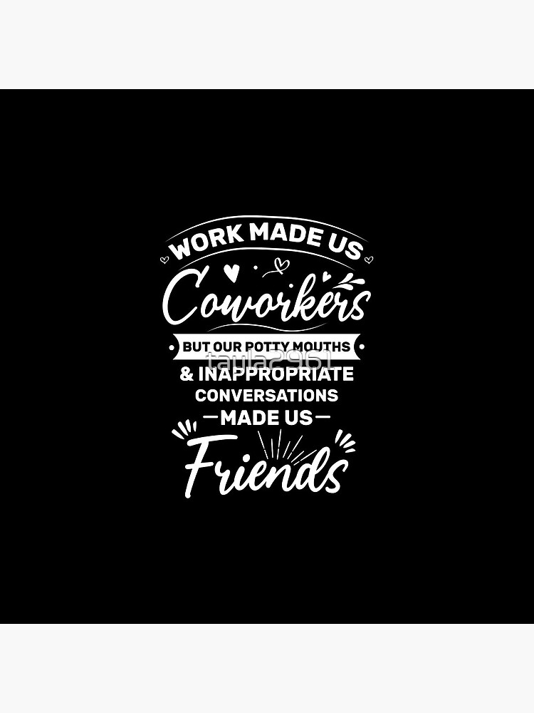 "Funny work Quote Work Made Us Coworkers But Our Potty Mouths ...