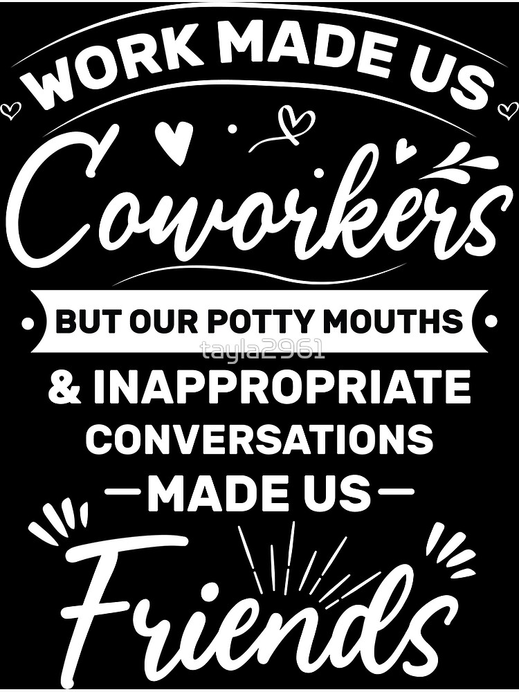 "Funny work Quote Work Made Us Coworkers But Our Potty Mouths ...