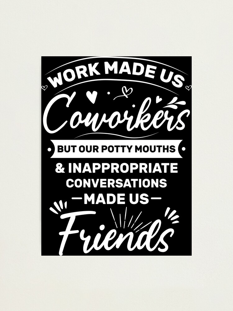 "Funny work Quote Work Made Us Coworkers But Our Potty Mouths ...