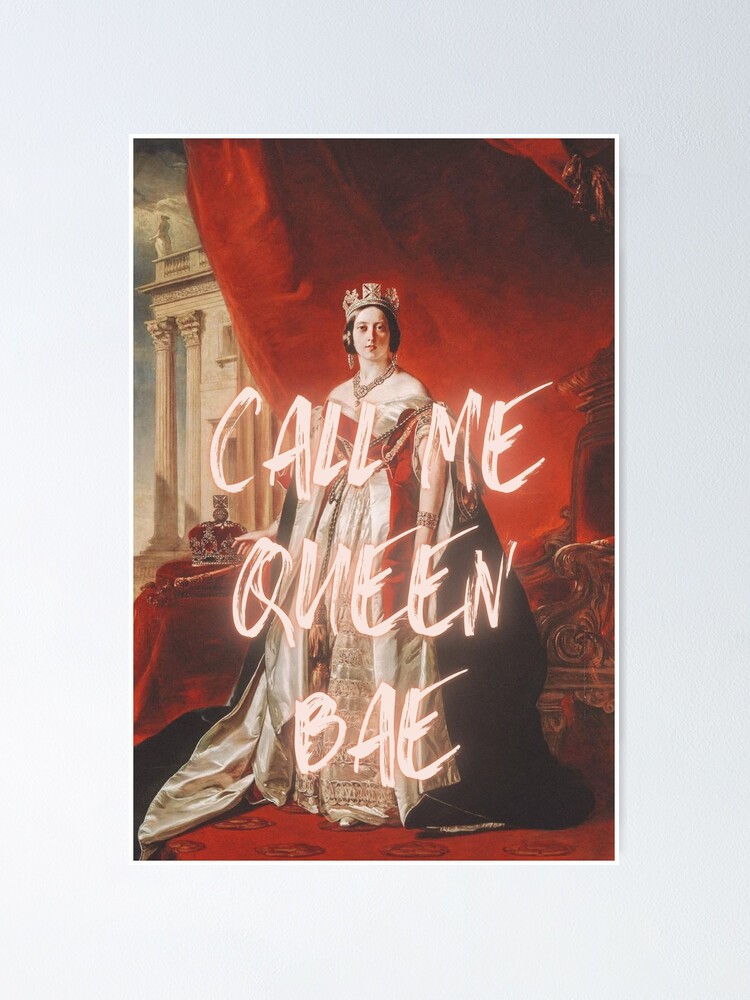 "Queen Victoria "Call me Queen Bae" Altered Art with Quote" Poster by ...