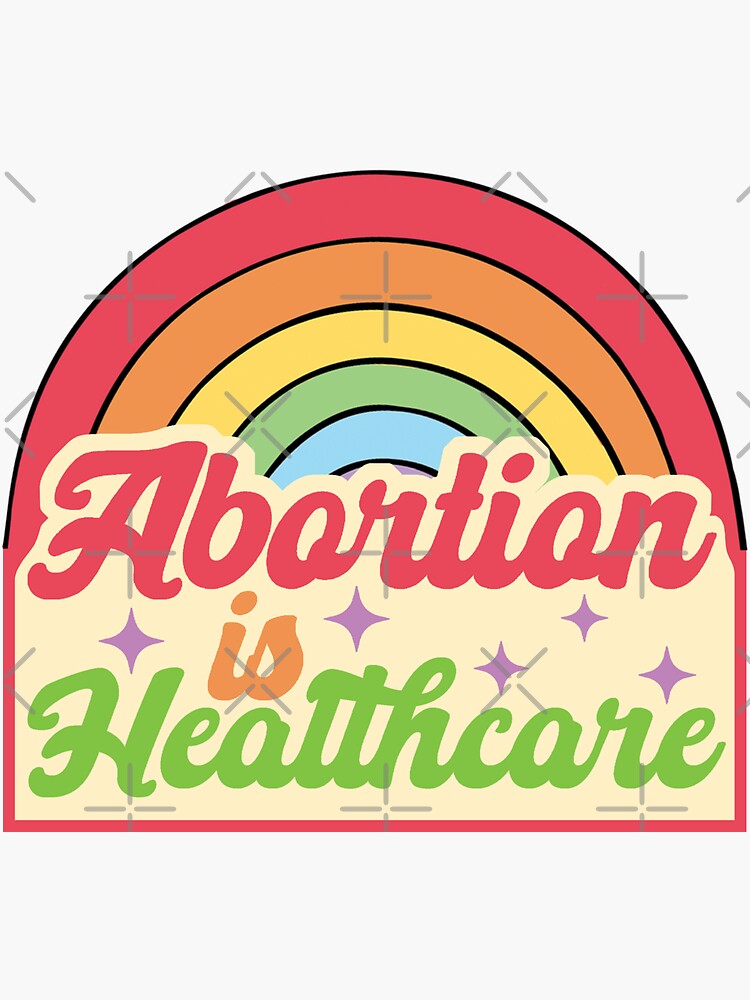 Abortion is Healthcare Pro Choice Women's Rights Pro Abortion Rainbow ...