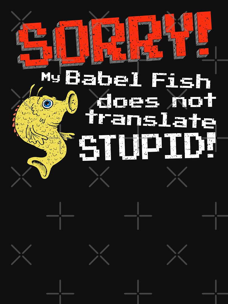 "Babel Fish Translator Parody" T-shirt by hanshotsecond | Redbubble