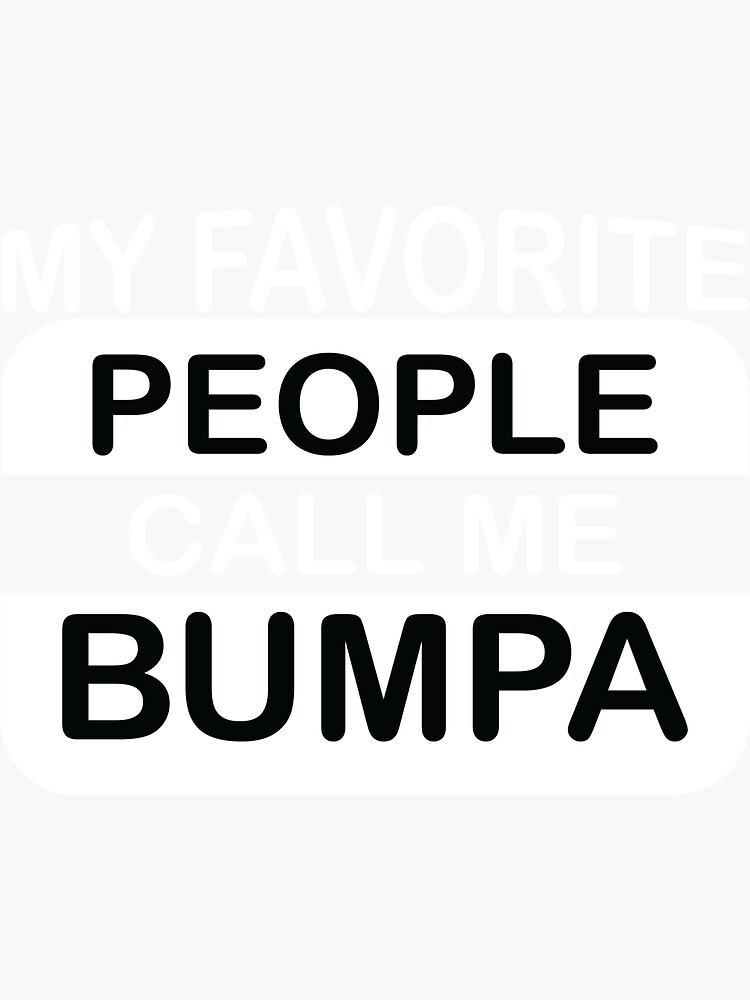 "My Favorite People Call Me Bumpa Men Grandpa" Sticker by MINO3548 ...