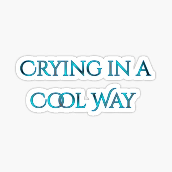 "Crying In A Cool Way" Sticker for Sale by ibrahimsn | Redbubble